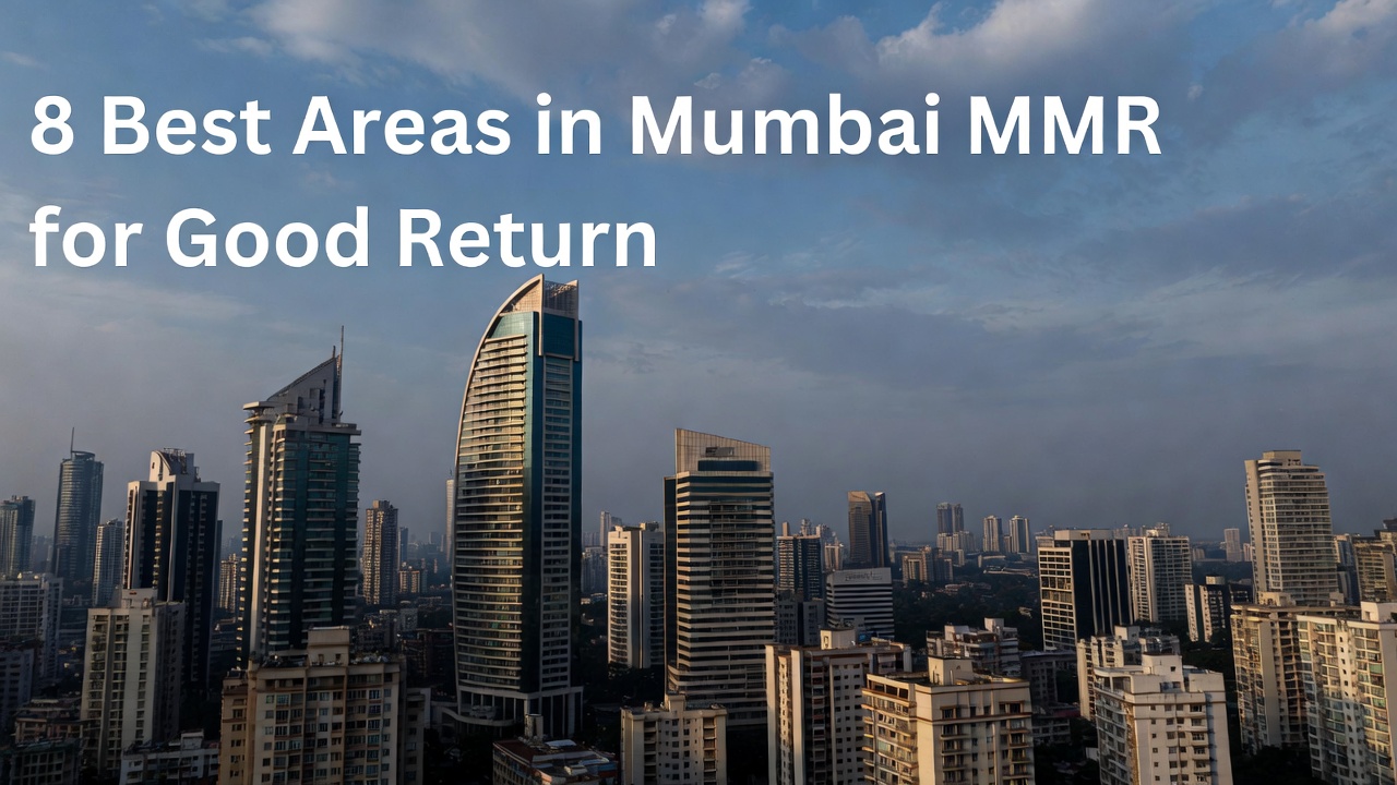 8 Best Areas in Mumbai MMR for Good Return in 2026